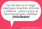Frases y Mensajes de Cumpleaños 26 Años 2022