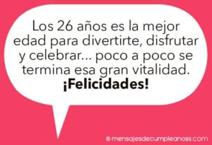 Frases y Mensajes de Cumpleaños 26 Años 2022